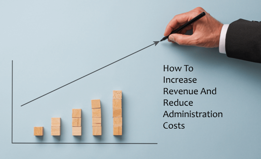 How To Increase Revenue And Reduce Administration Costs | | Flex4 OPS